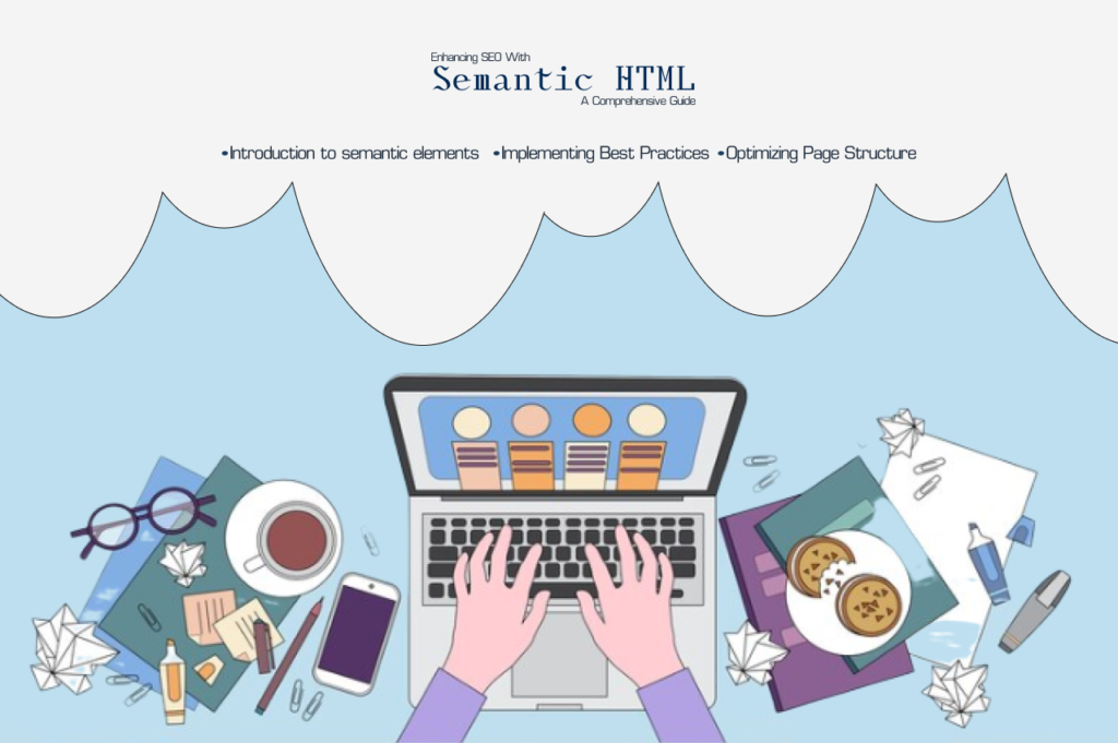 Enhancing Seo With Semantic Html A Comprehensive Guide